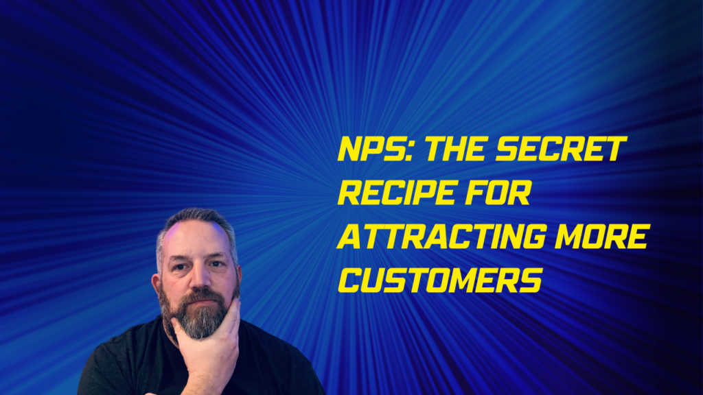 NPS: The Secret Recipe For Attracting More Customers - Nick Berry