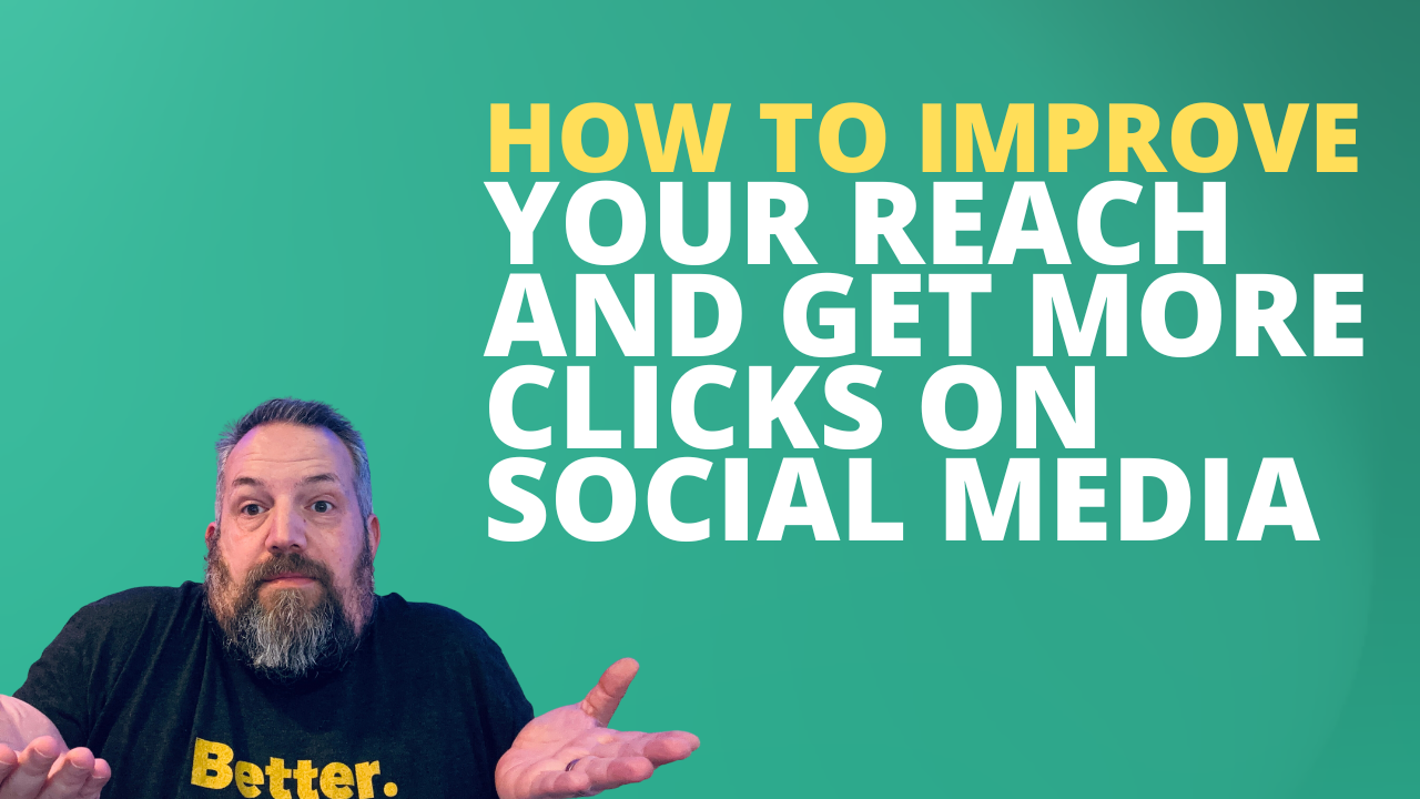 How to improve your reach and get more clicks on social media - Nick Berry